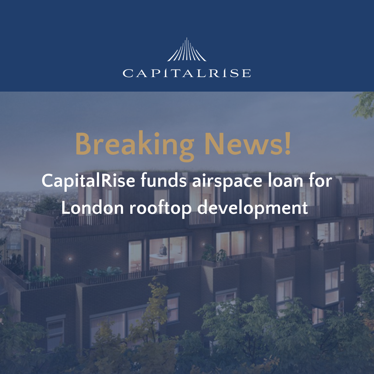 CapitalRise funds airspace loan for London rooftop development ...